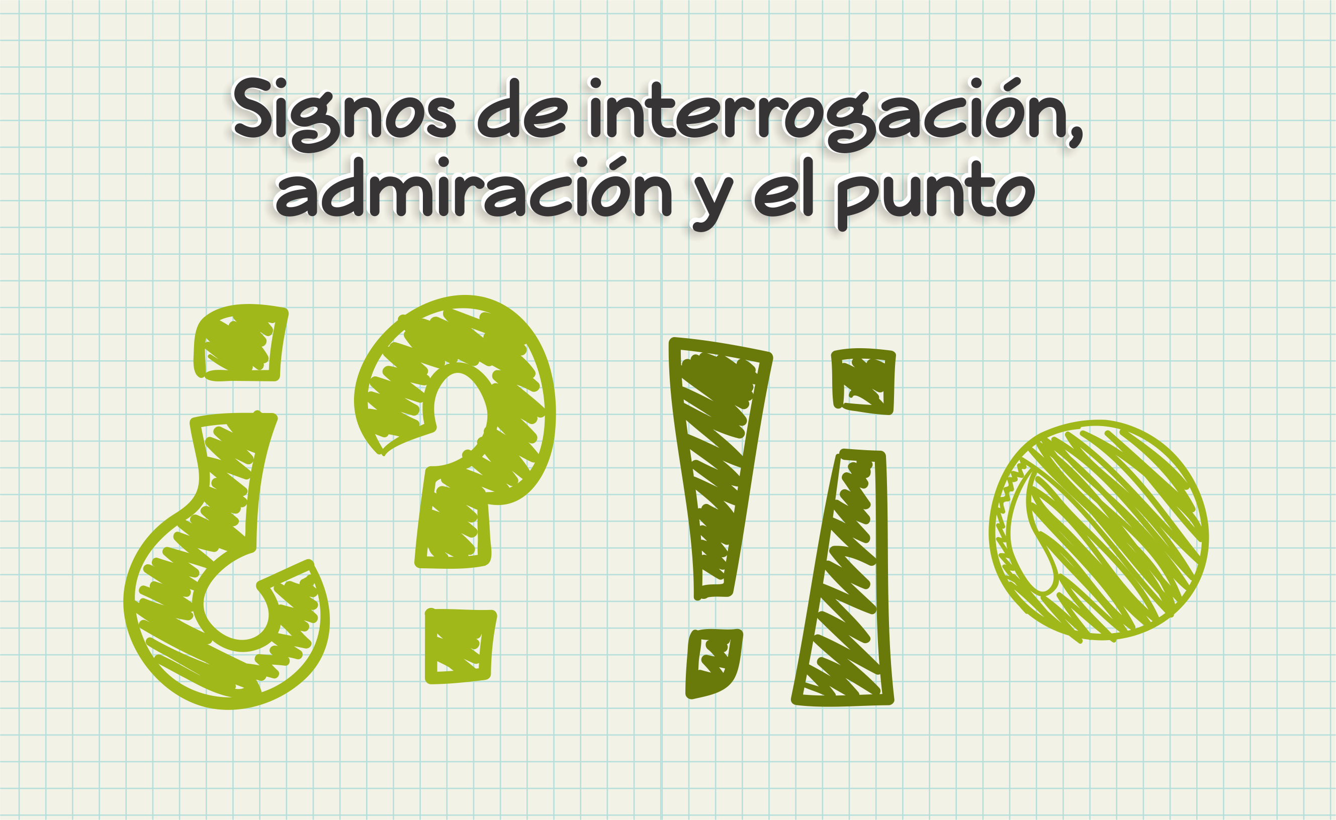 Tema 5: Signos de Interrogación, admiración y el punto